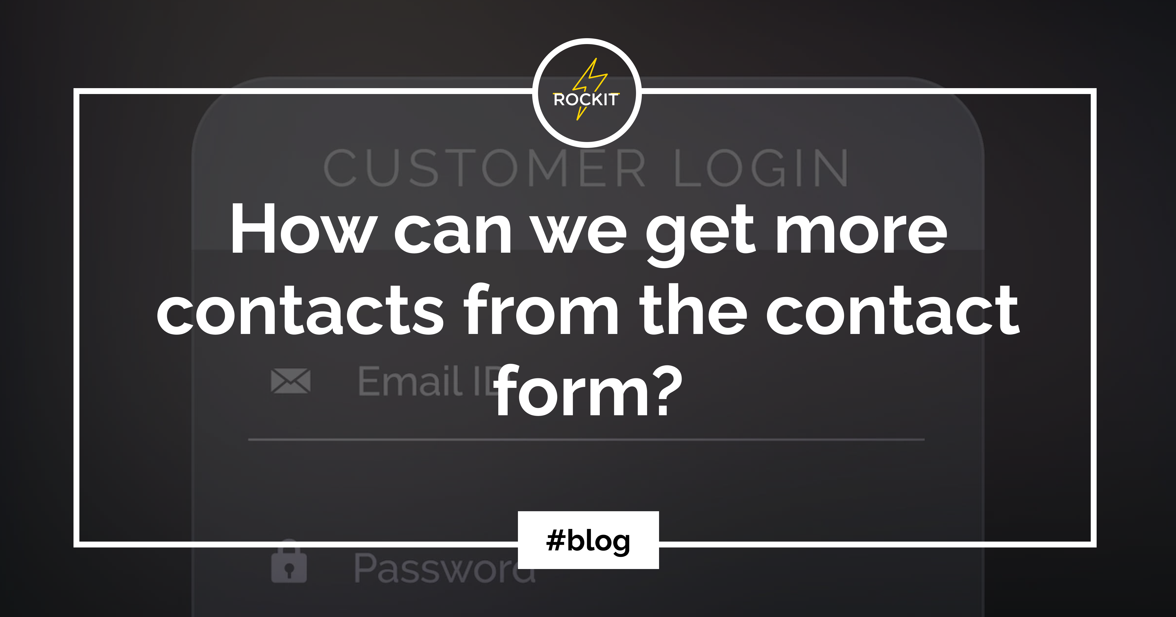 How can we get more contacts from the contact form? | Rockitwebdev